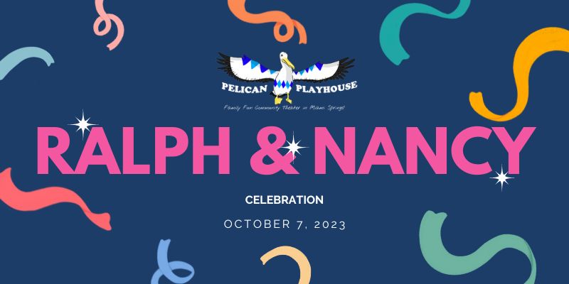Ralph and Nancy Celebration – Pelican Playhouse Inc.
